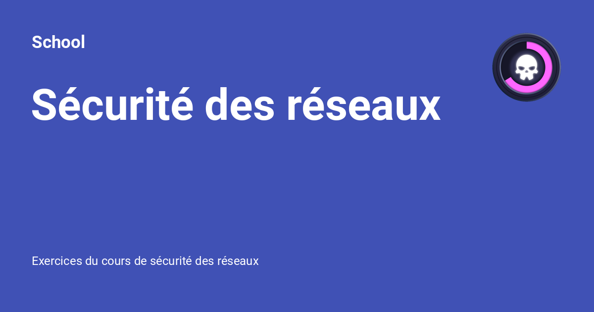 Sécurité des réseaux - School